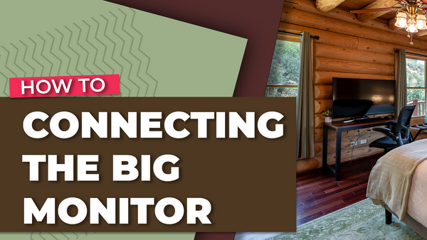 Connecting to the Big Monitor - Blossom Peak Cabin